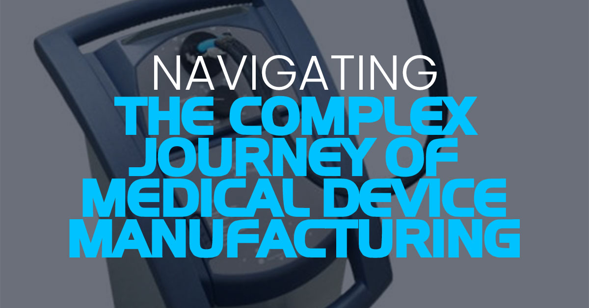 From Concept to Compliance: Navigating the Complex Journey of Medical ...