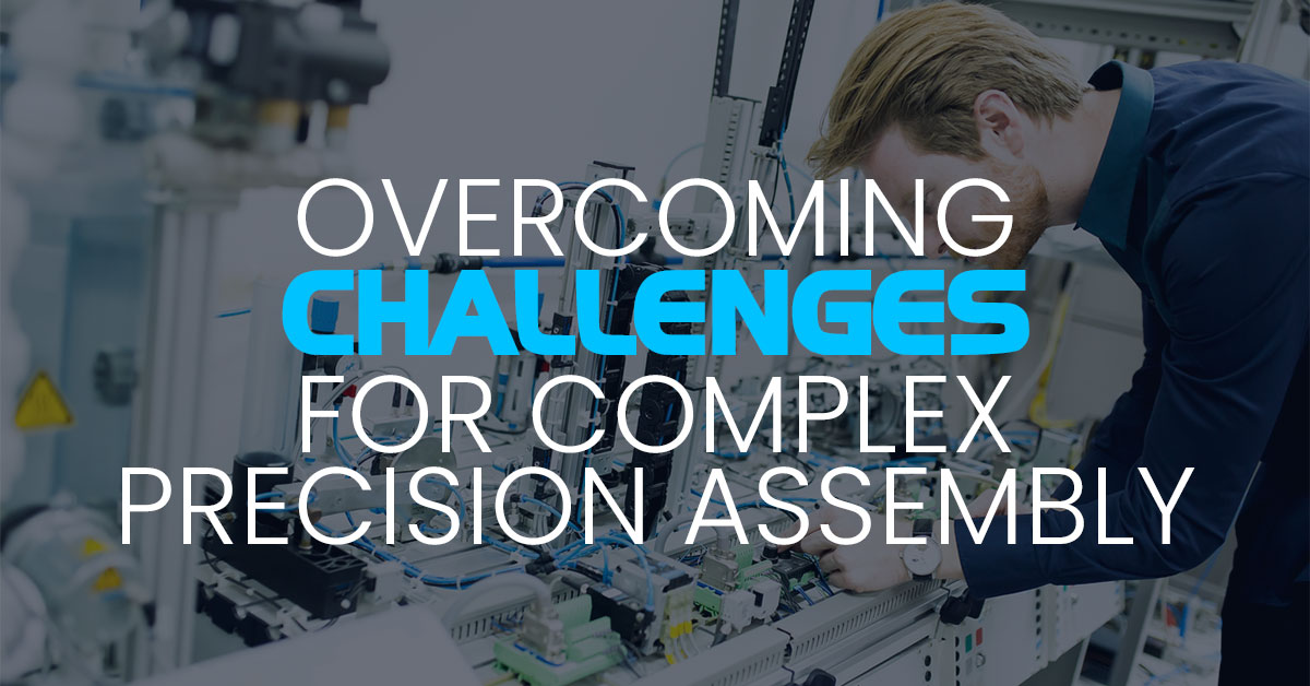 Overcoming Challenges for Complex Precision Assembly